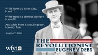 The Revolutionist: Eugene V. Debs – The Eugene V. Debs Foundation